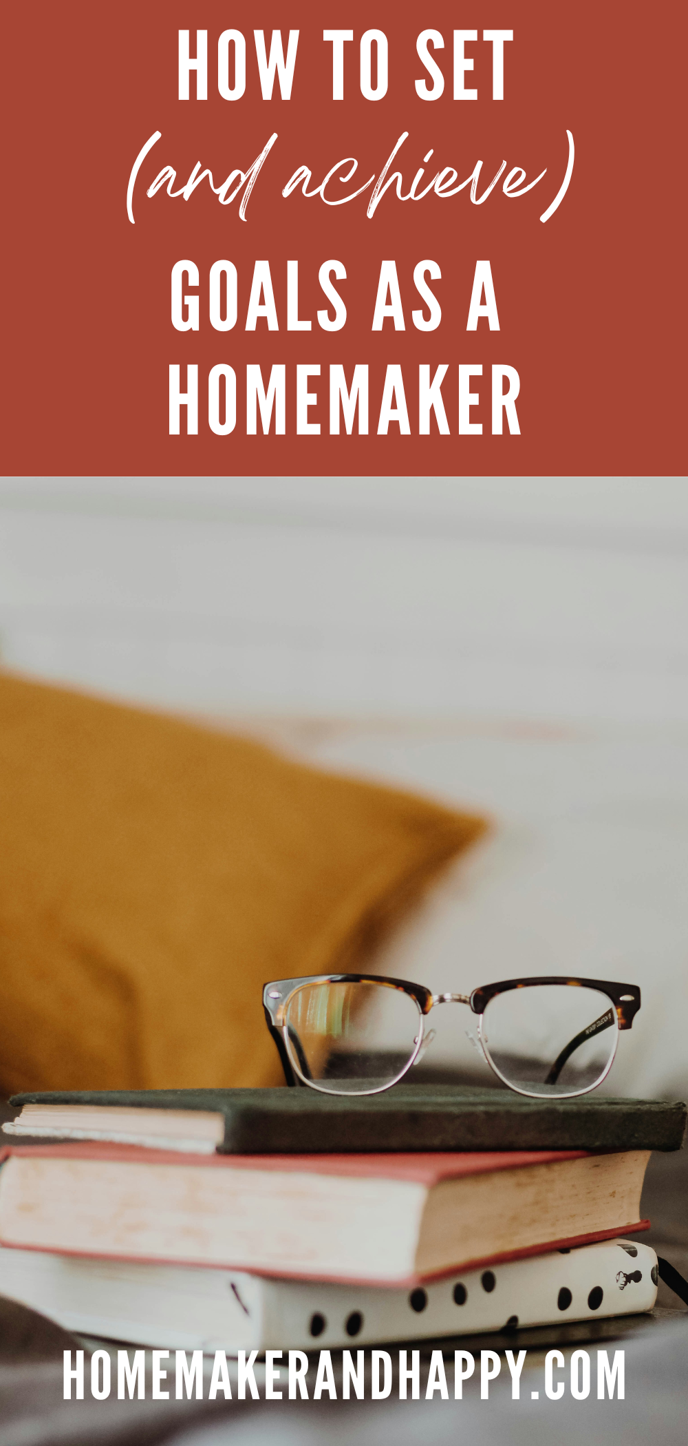 How to Set (and Achieve) Goals as a Homemaker - Homemaker and Happy